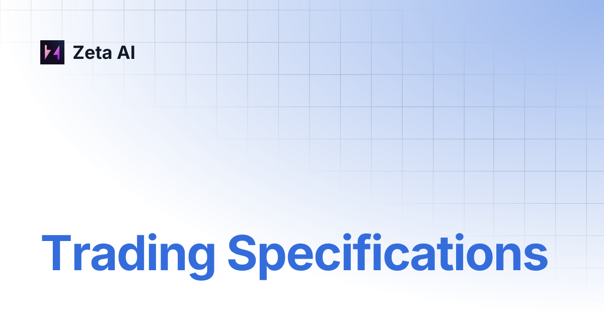 Trading Specifications | Zeta AI